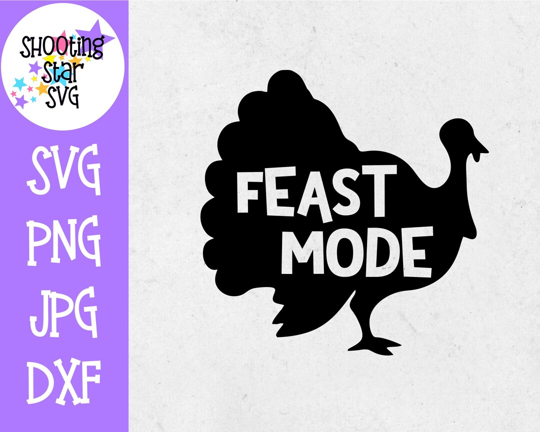 Feast Mode With Turkey SVG - Thanksgiving SVG - Etsy