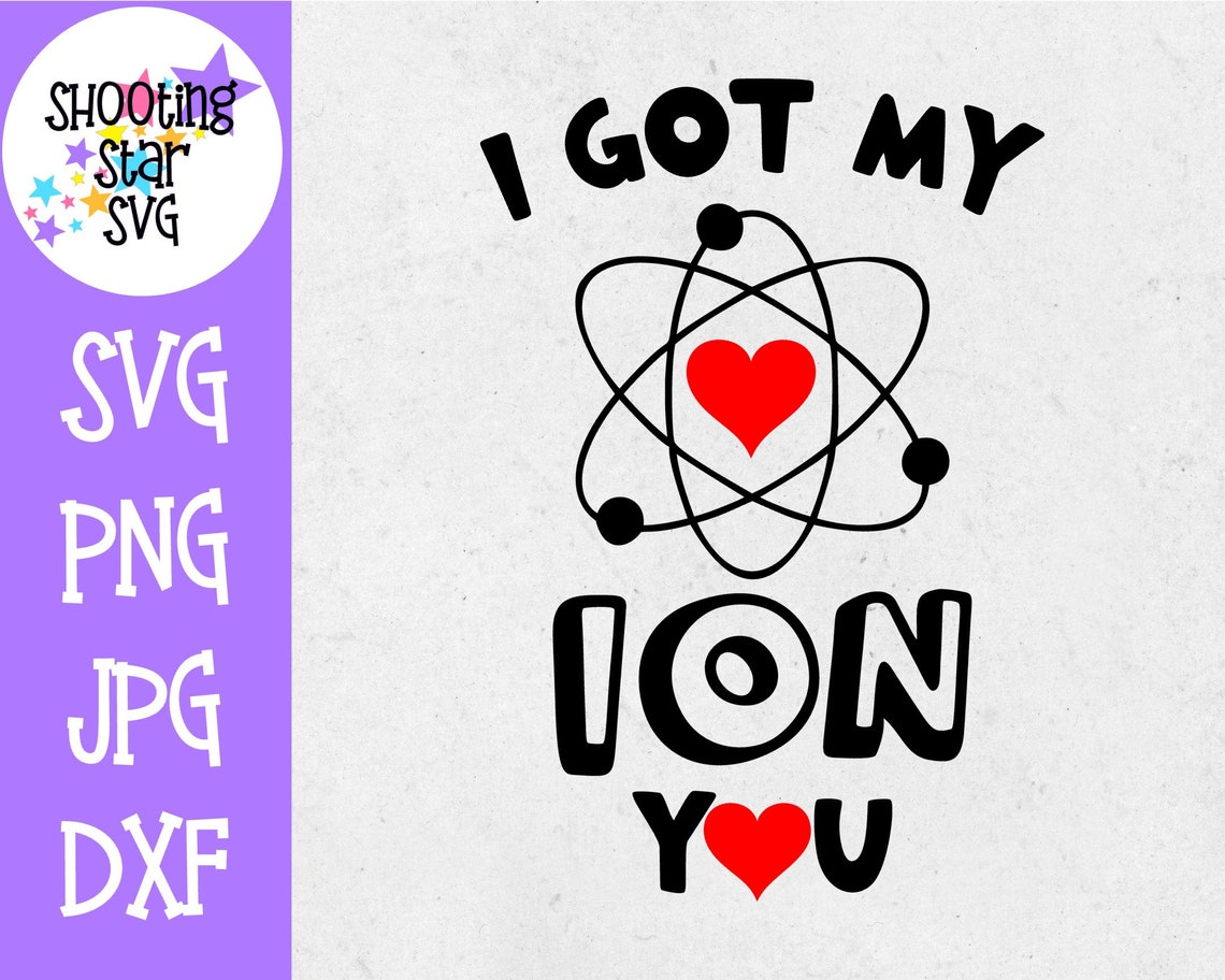 I Got My Ion You SVG Valentine's Day SVG Nerdy SVG - Etsy