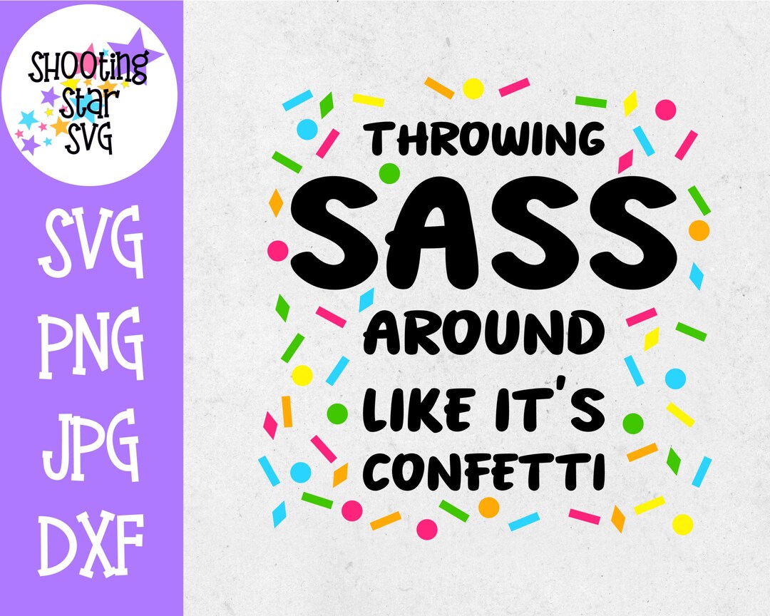 Throwing Sass Around Like It's Confetti SVG - Sassy SVG - Etsy
