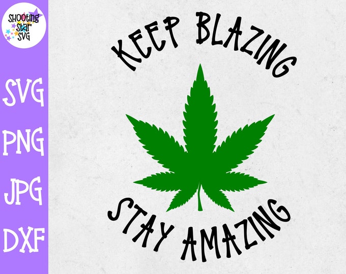 Keep Blazing Stay Amazing Svg Weed SVG Marijuana SVG Rolling Tray SVG ...