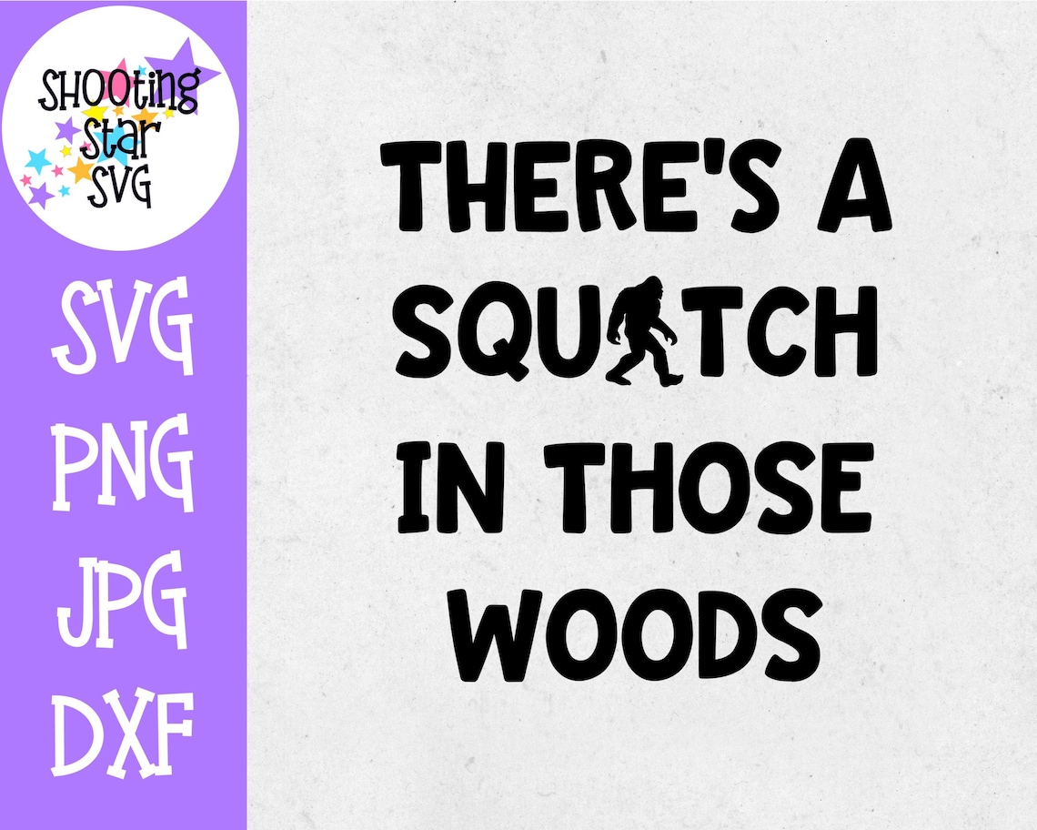 Squatch in Those Woods SVG Sasquatch SVG Outdoors SVG | Etsy