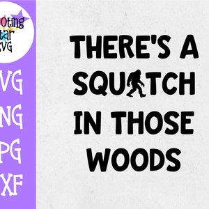 Squatch in Those Woods SVG - Sasquatch SVG - Outdoors SVG - Etsy