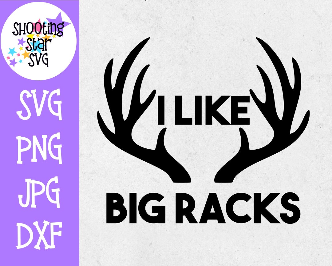 I Like Big Racks Svg - Hunting SVG - Father's Day SVG - Etsy