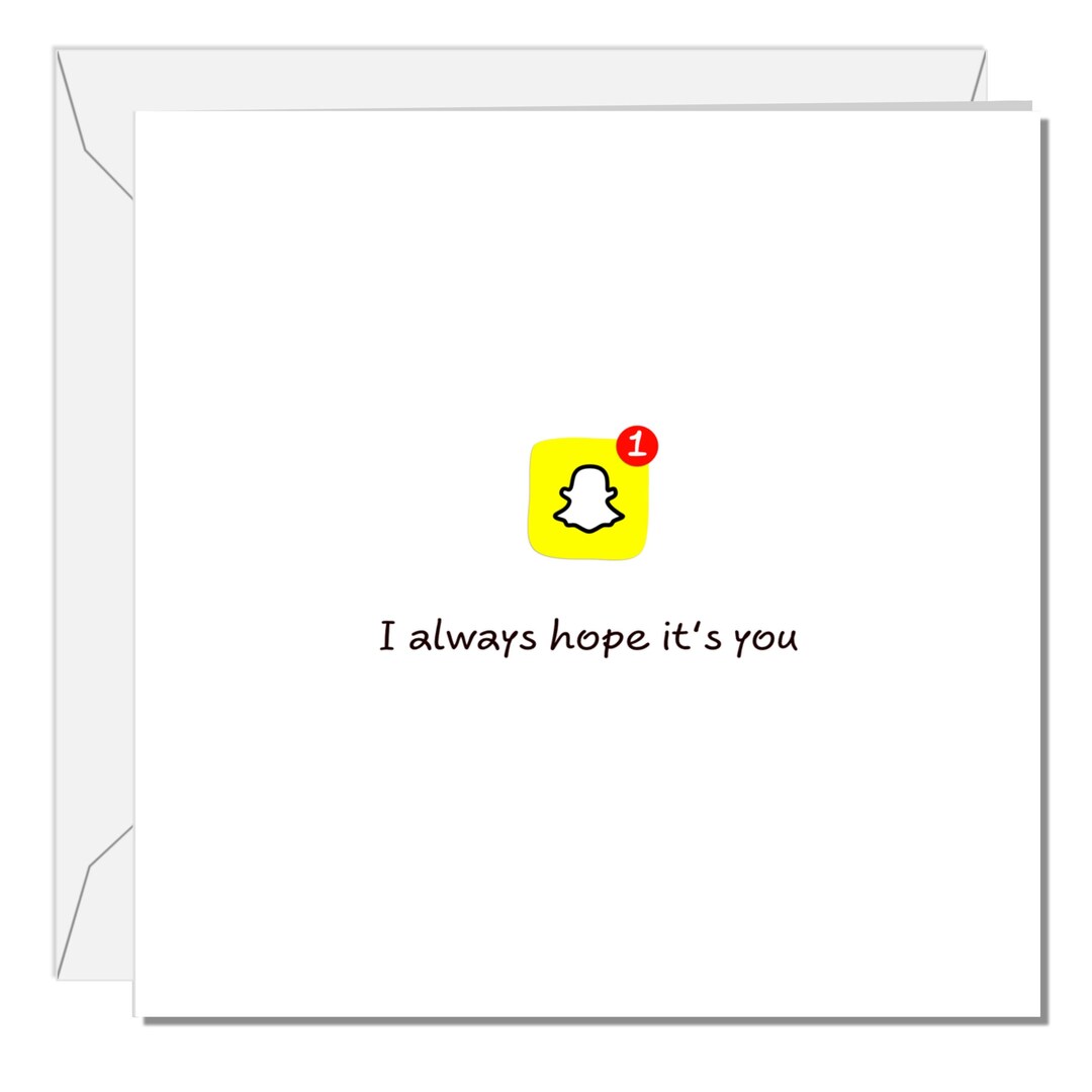 Snapchat Anniversary Card: 'I Always Hope It's You' - Swizzoo - Etsy