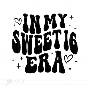 In My Sweet 16 Era Svg, Wavy Text Sweet Sixteen Birthday Svg, 16th ...