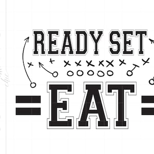 Football Theme Ready Set Eat Svg Sign Art Cut File Sports Downloads ...