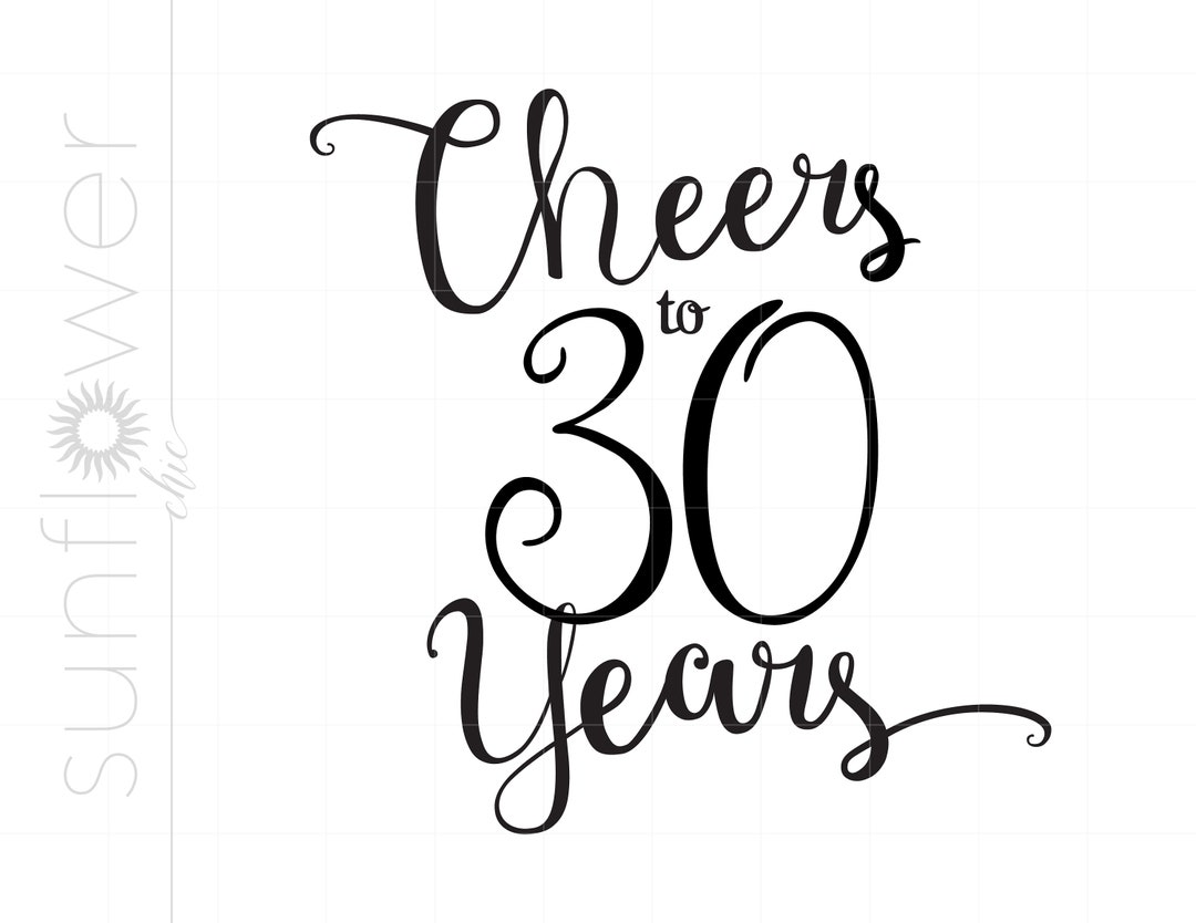 Cheers to 30 Years Svg | Chic Script 30th Quote Svg File | DIY 30th ...