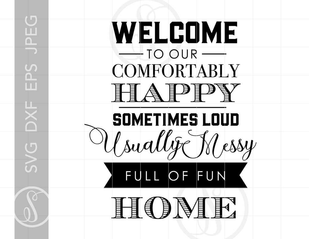Welcome to Our Comfortably Happy Home Svg Cut File | Happy Home Quote ...