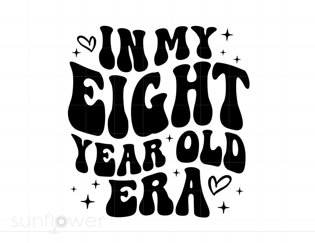 In My Eight Year Old Era Svg, 8 Year Old Birthday Shirt Svg, 8th ...