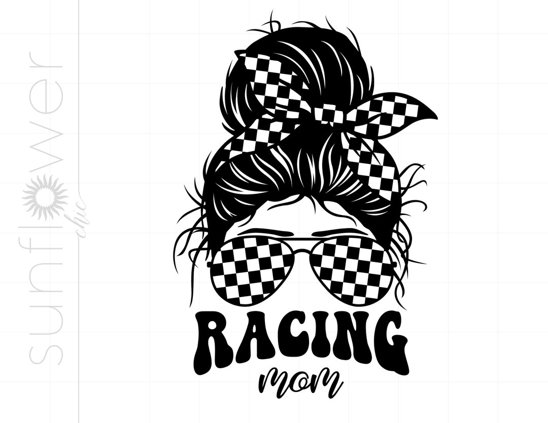 Racing Mom Svg Racing Messy Bun Svg Cut Files Racing Mom Life Svg Shirt