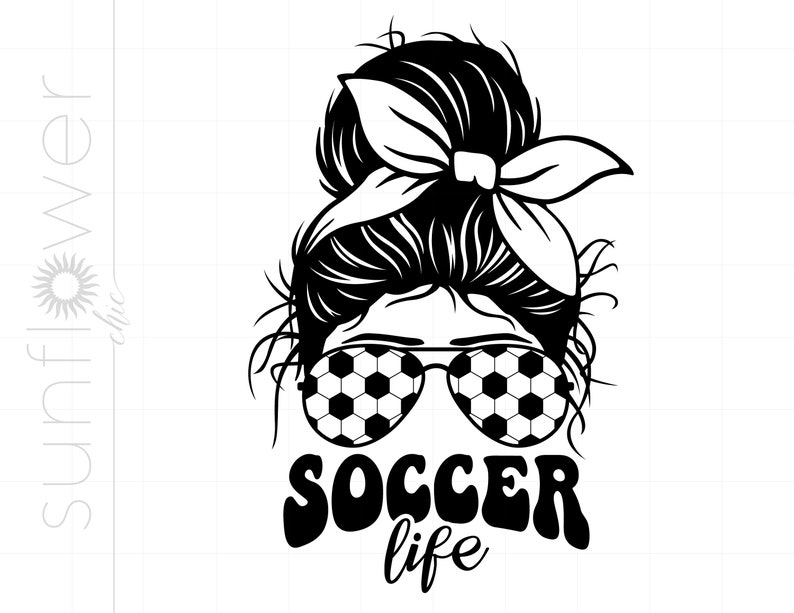 Soccer Life Svg Soccer Messy Bun Svg Cut Files Soccer Mom - Etsy