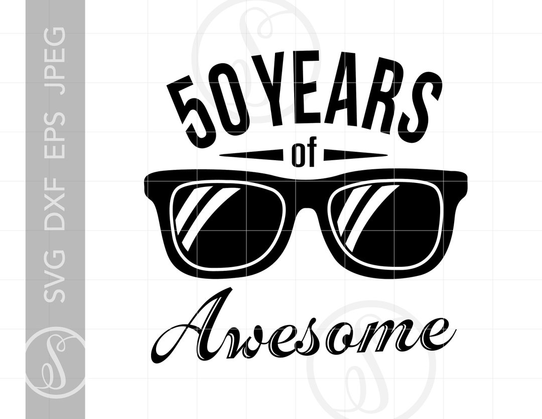 50 Years of Awesome SVG | 50th Birthday Design | 50 Years of Awesome ...