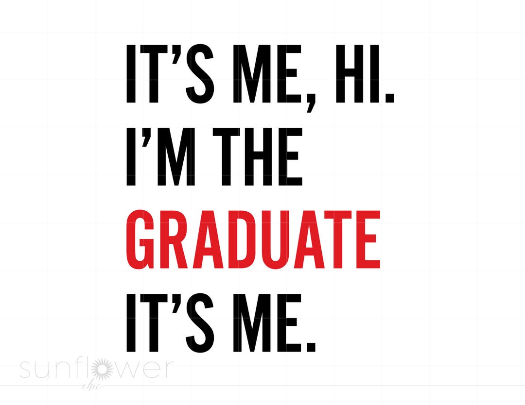 It's Me I'm the Graduate Svg, Graduation Shirt Art, Cricut Silhouette ...