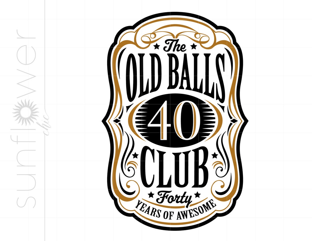 40th Birthday Svg, the Old Balls Club Svg, Old Number 40 SVG Cut File ...