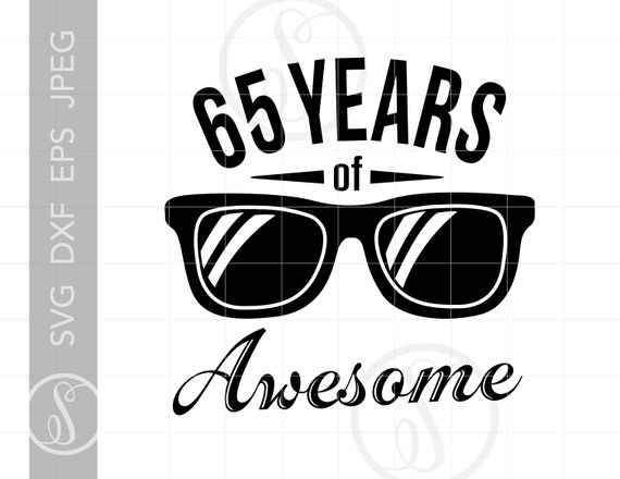 65 Years of Awesome SVG 65th Birthday Design 65 Years of | Etsy