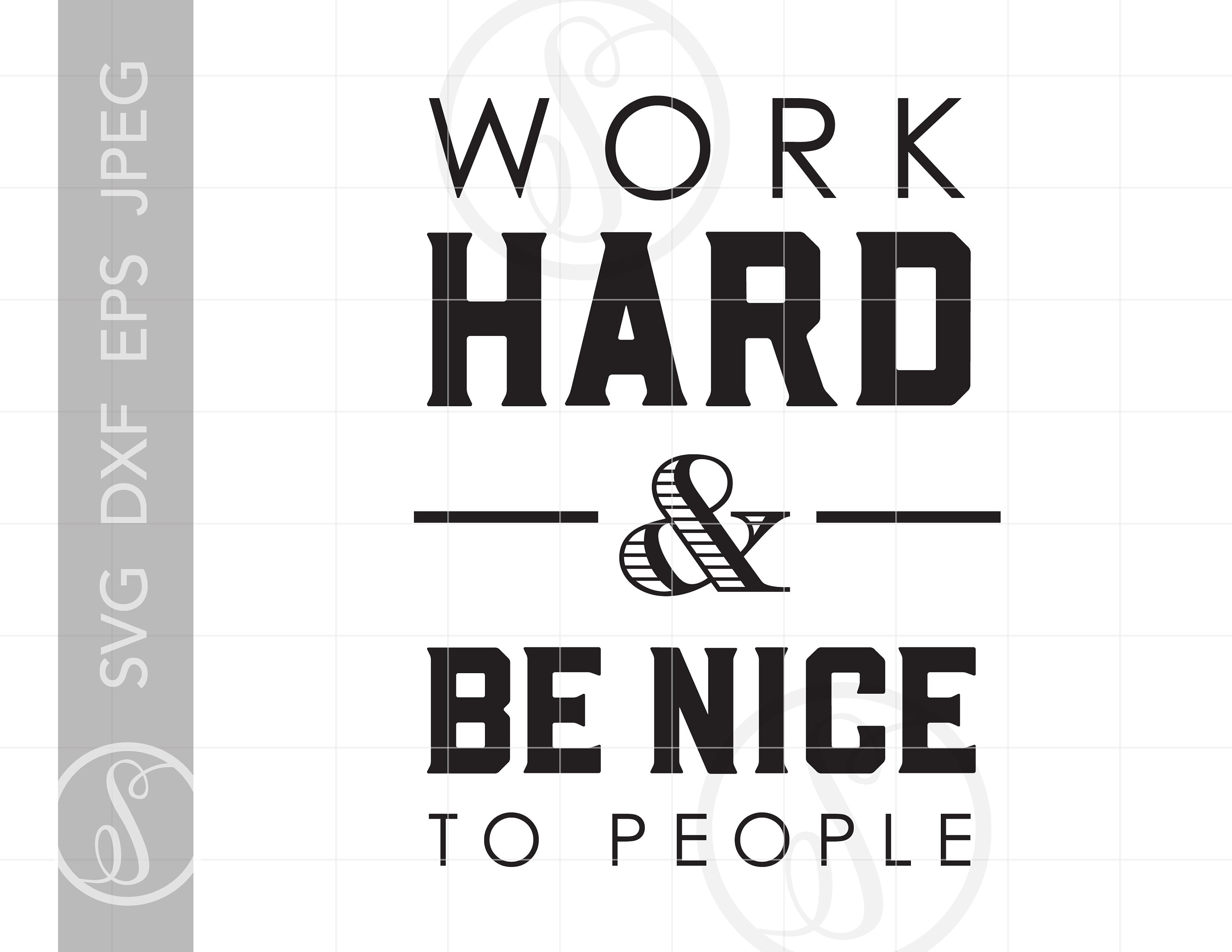 Inspirational SVG Quote Downloads Work Hard and Be Nice to | Etsy