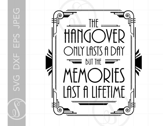 Art Deco Hangover Only Lasts A Day Quote Svg Cut Files Dxf Etsy