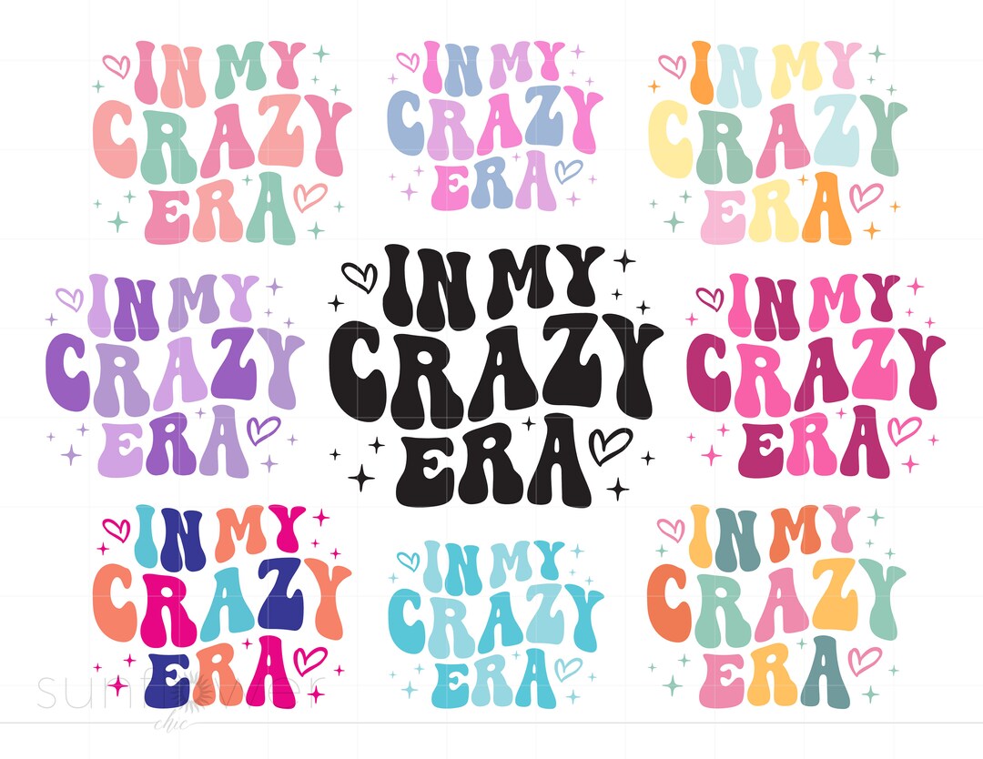 In My Crazy Era Svg Bundle, Crazy Lady Girl Shirt Sublimation Art Svg ...