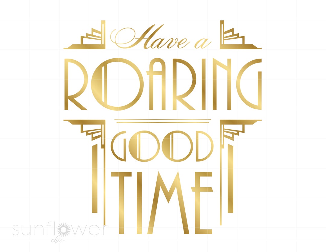 Have A Roaring Good Time Quote Art, Gold Art Deco Svg, Roaring 20s ...