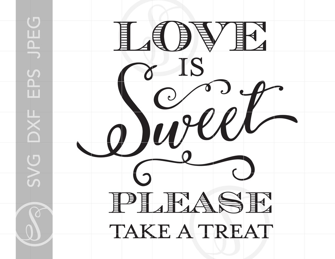 Dessert Quote Svg Cut Files | Love is Sweet Quote Svg File | Treat ...