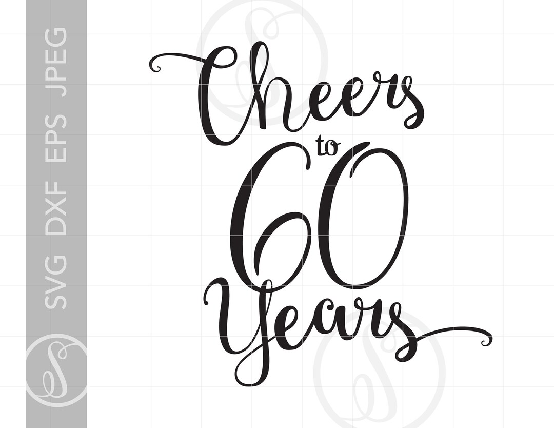 Cheers to 60 Years Svg | Chic Script 60th Quote Svg File | 60th ...