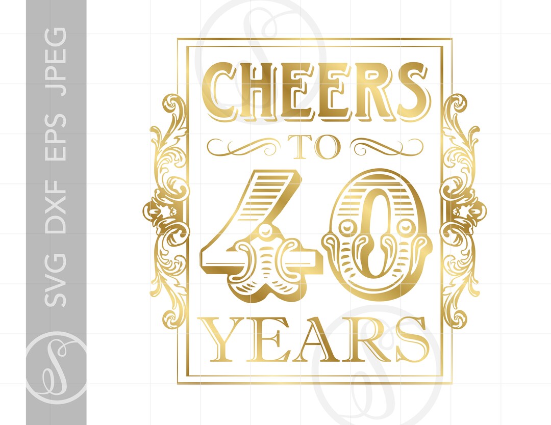 Cheers to 40 Years Sign Art Design SVG | Vintage 40th SVG Eps 40th ...