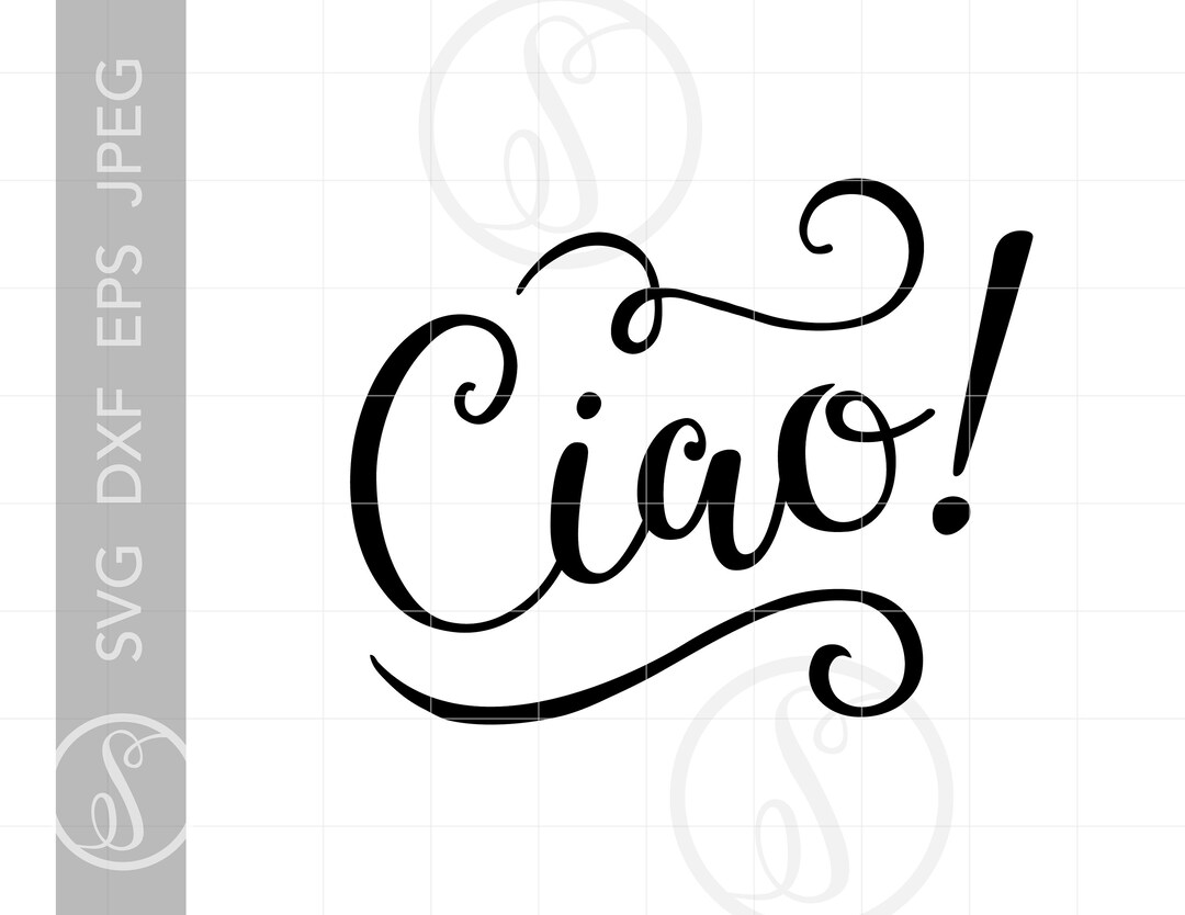 Ciao SVG Ciao Clipart Ciao Cut File for Cricut Ciao Svg Jpg Eps Pdf Png ...