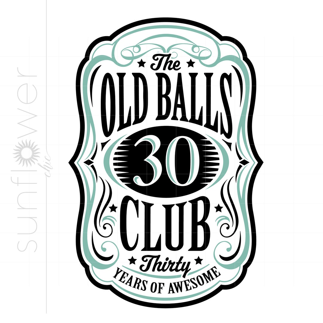30th Birthday Svg, the Old Balls Club Svg, Old Number 30 SVG Cut File ...