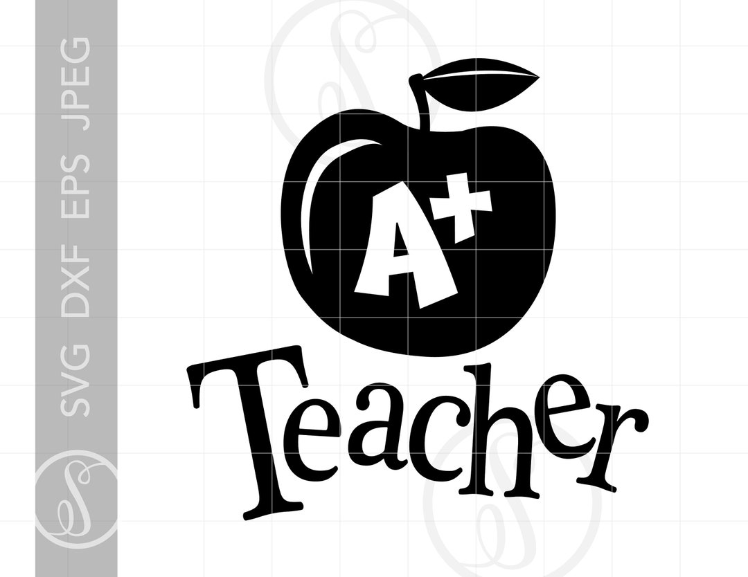 A+ Teacher SVG | Vector A+ Teacher Clipart | A+ Teacher Silhouette Cut ...