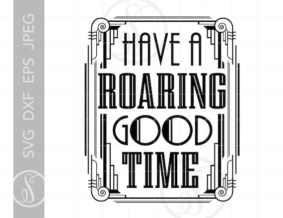 Have A Roaring Good Time SVG Download Art Deco Gatsby Party - Etsy ...