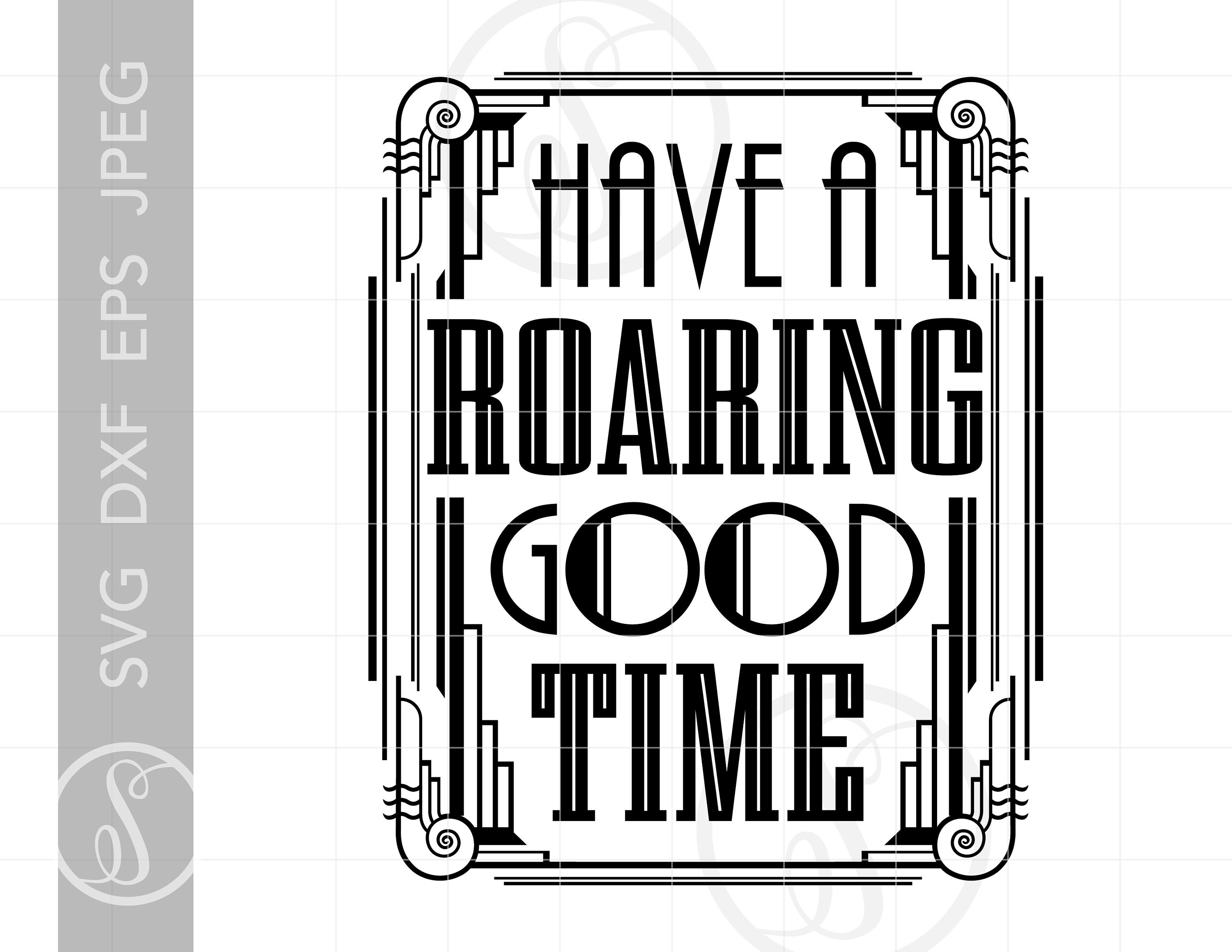 Have A Roaring Good Time SVG Download | Art Deco Gatsby Party Cut File ...