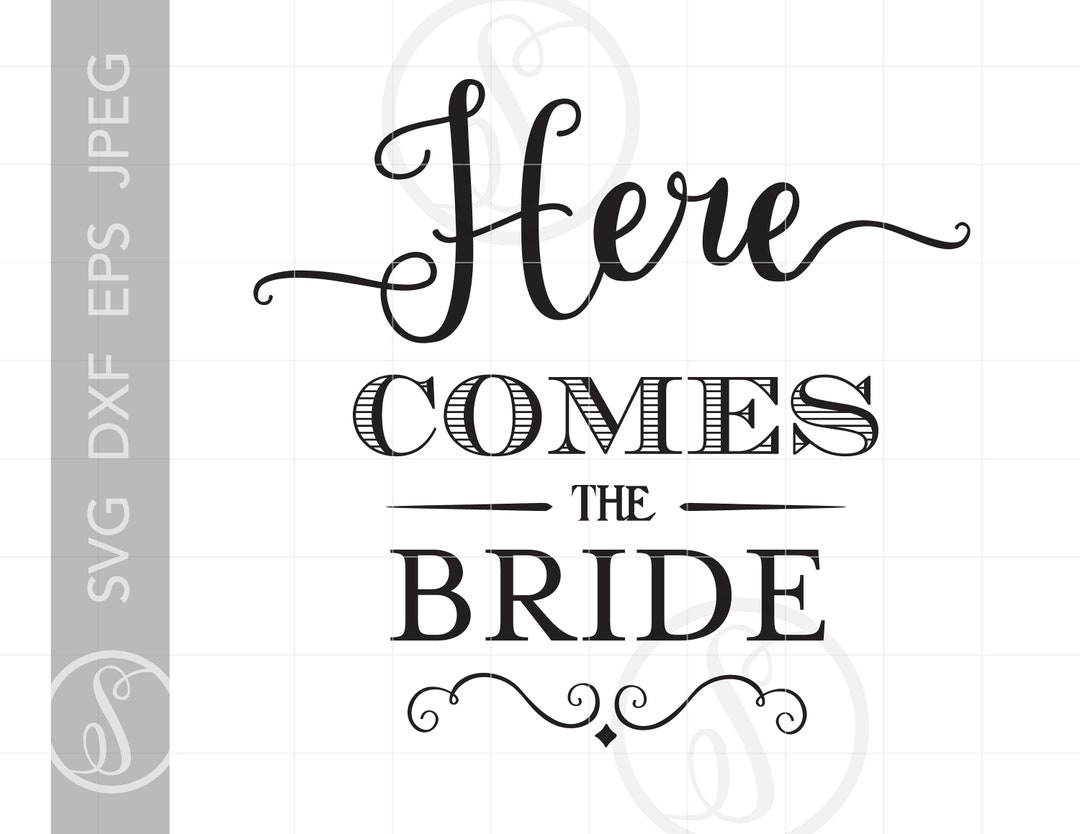 Wedding Quotes Svg Cut Files | Here Comes the Bride Svg Cut File ...