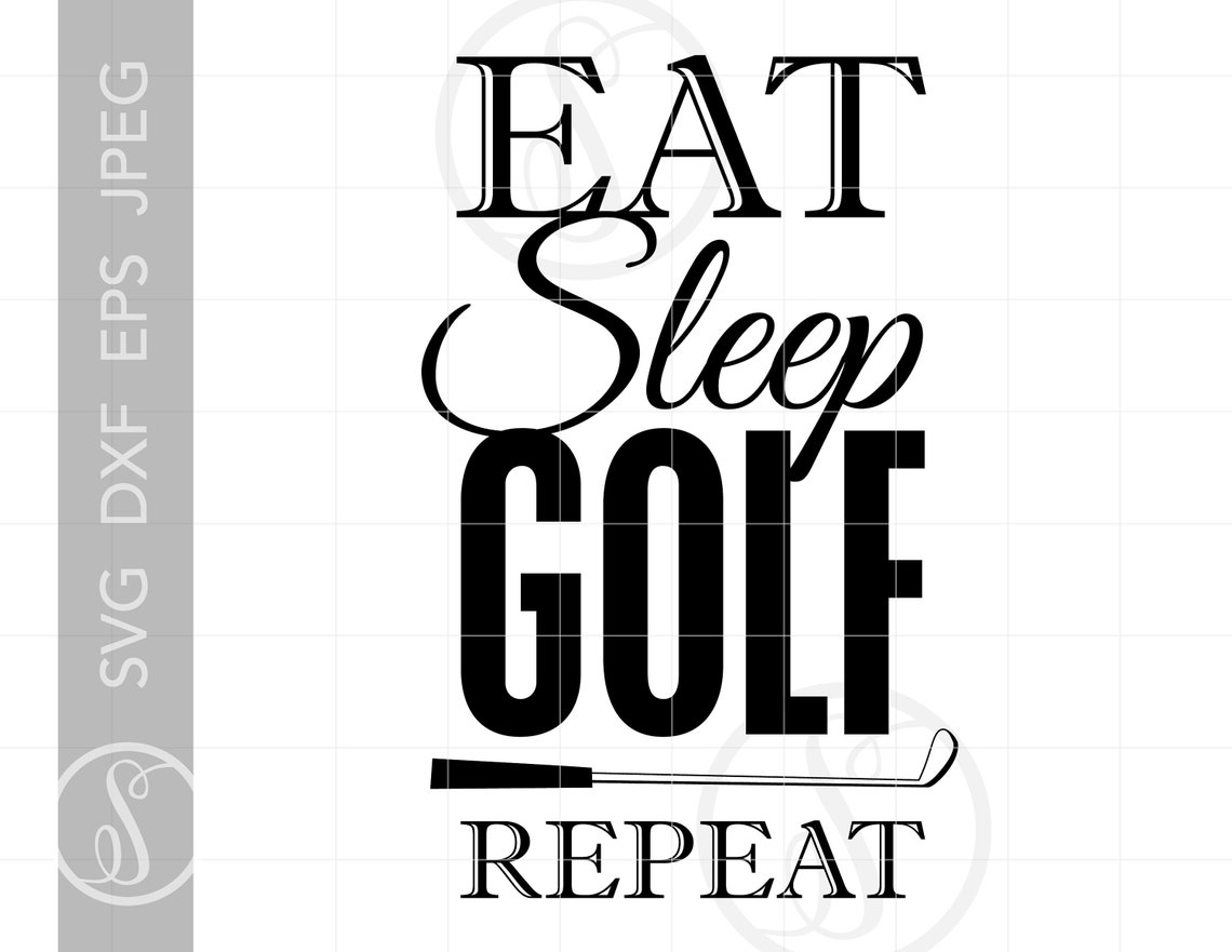 Eat Sleep Golf Repeat Svg Sign Art Cut File Sports Downloads - Etsy