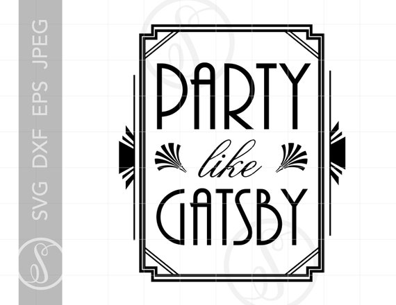 Art Deco Party Like Gatsby Svg Art Gatsby Party Quote Art | Etsy Australia