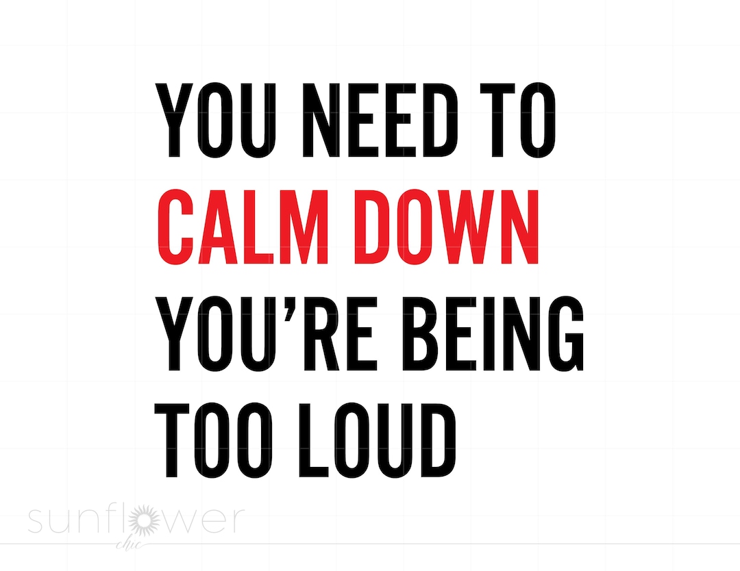 Calm Down You're Being Too Loud Svg, Swift Era Shirt Svg Png Cricut ...