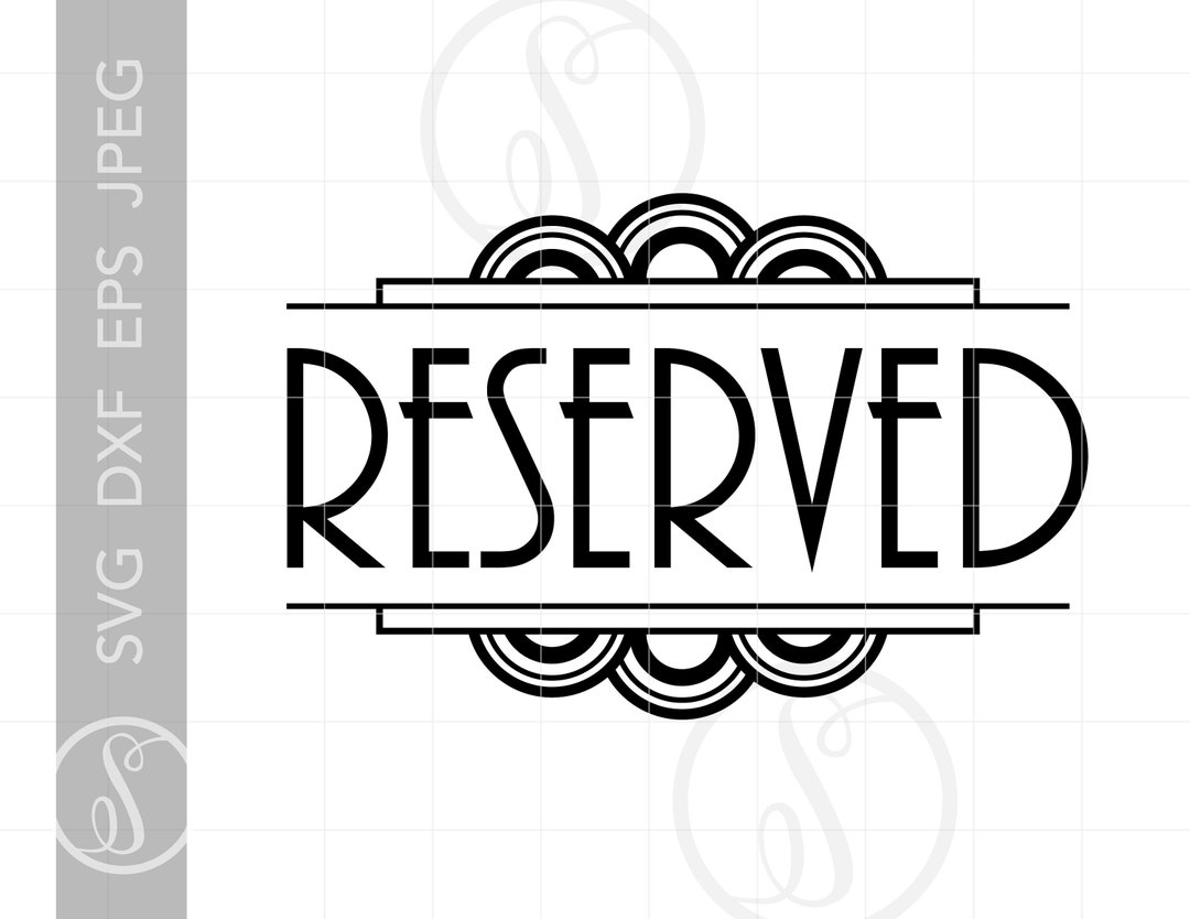 Art Deco RESERVED Sign Art | Party SVG Dxf Eps Jpeg Art Deco Cut File ...