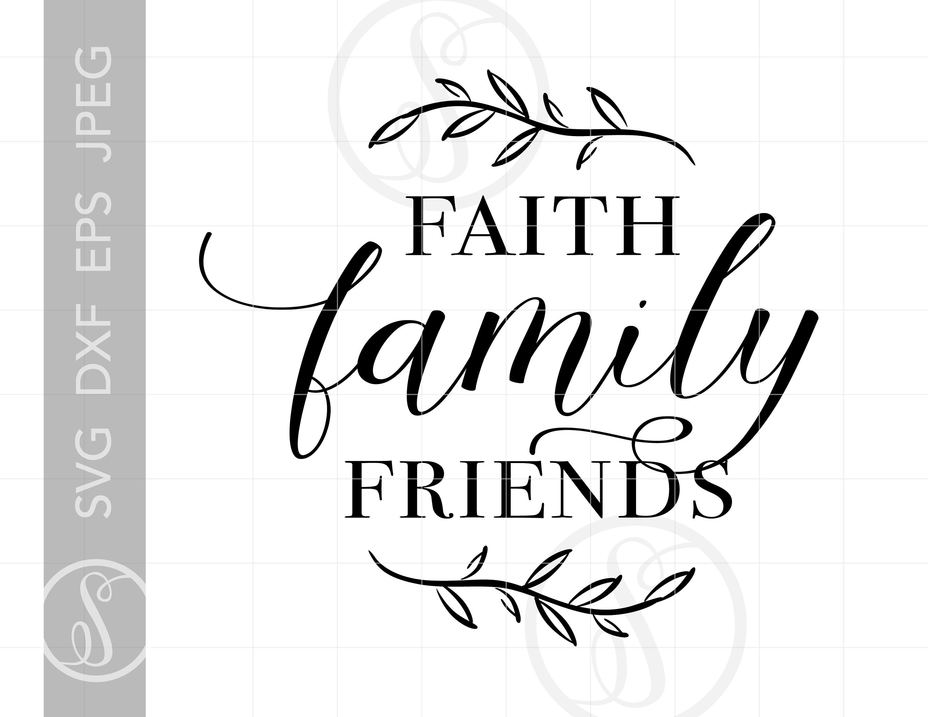 Faith Quote SVG Downloads Faith Family Friends Christian | Etsy