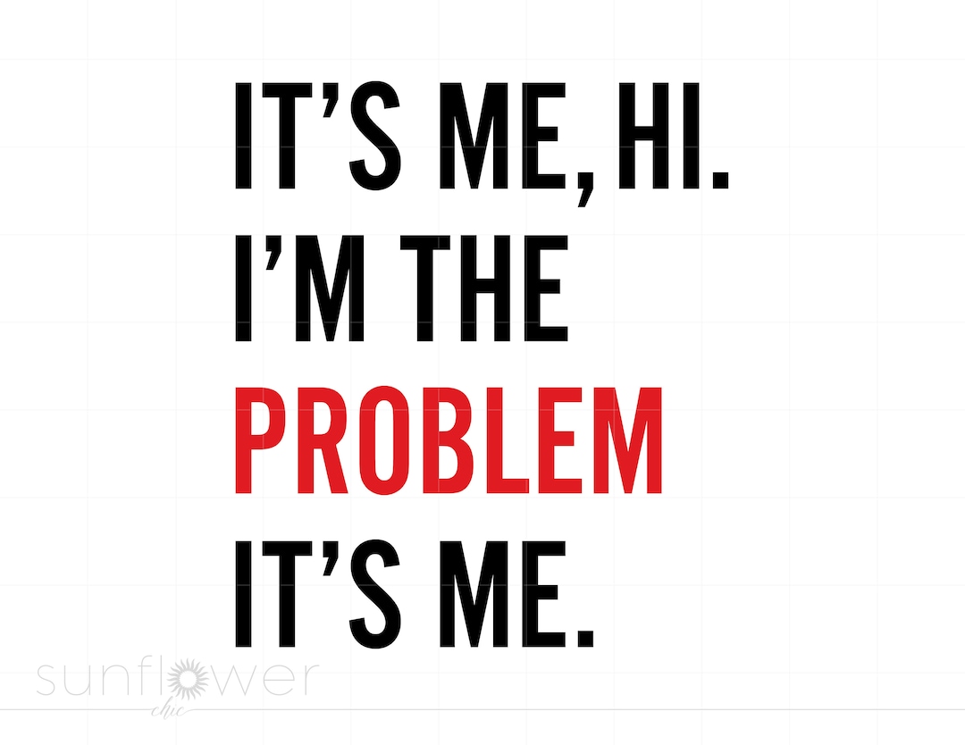 It's Me I'm the Problem Svg, Taylor Swift Eras Svg Png, Swift Shirt ...