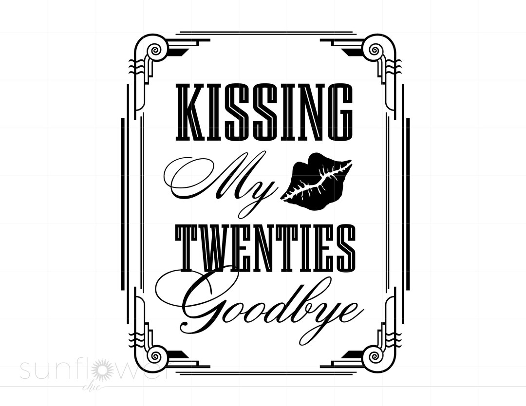 Kissing My Twenties Goodbye Svg Download, Art Deco 30th Birthday Sign ...