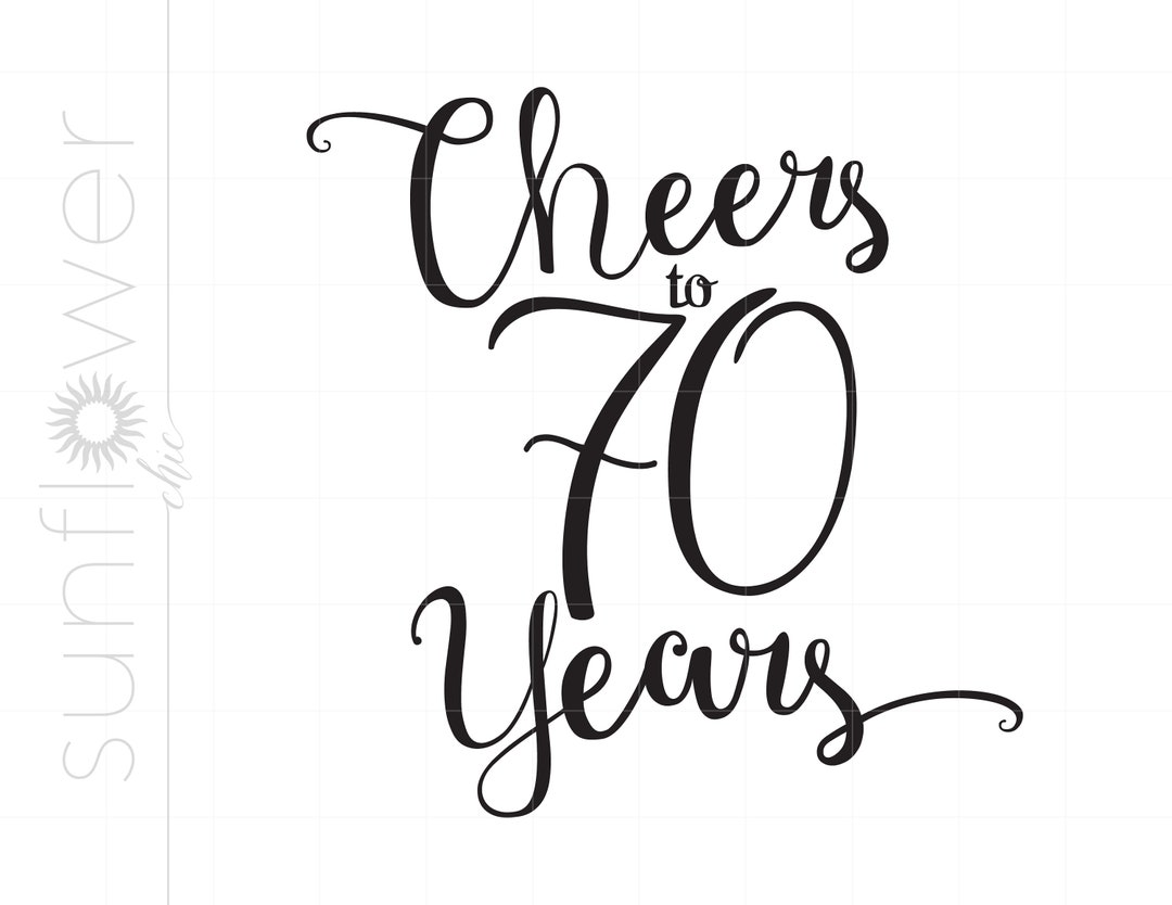 70th Svg, Cheers to 70 Years Svg, 70th Anniversary Birthday Cut File ...