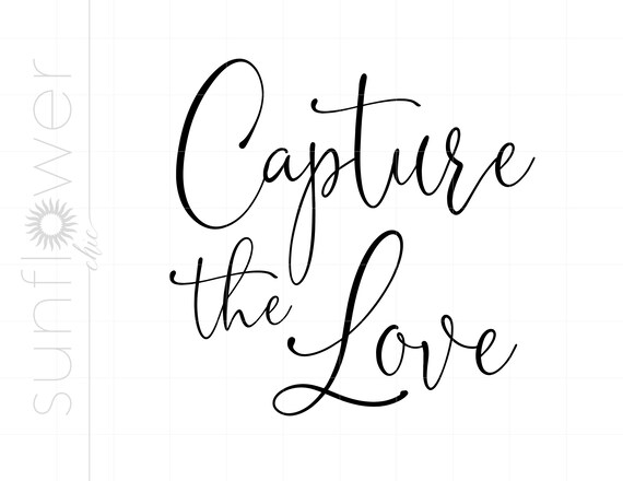 Wedding SVG Capture the Love Sign Svg Minimalist Wedding - Etsy