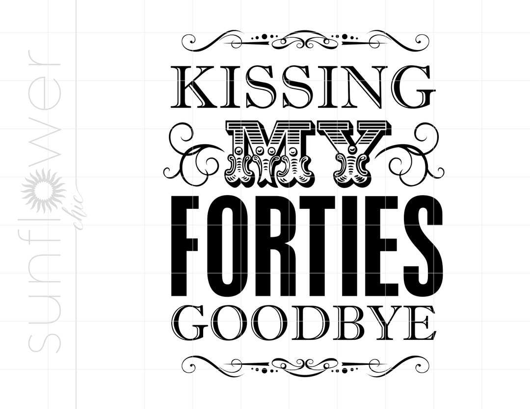 50th Birthday Sign Art SVG | Kissing My Forties Goodbye SVG Dxf Cut ...
