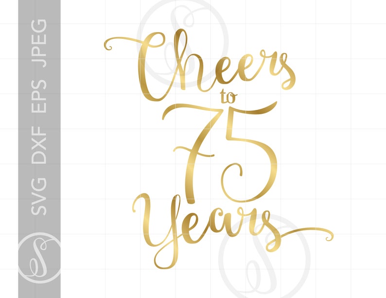 Gold Cheers to 75 Years Svg Gold Script 75th Quote Svg File - Etsy