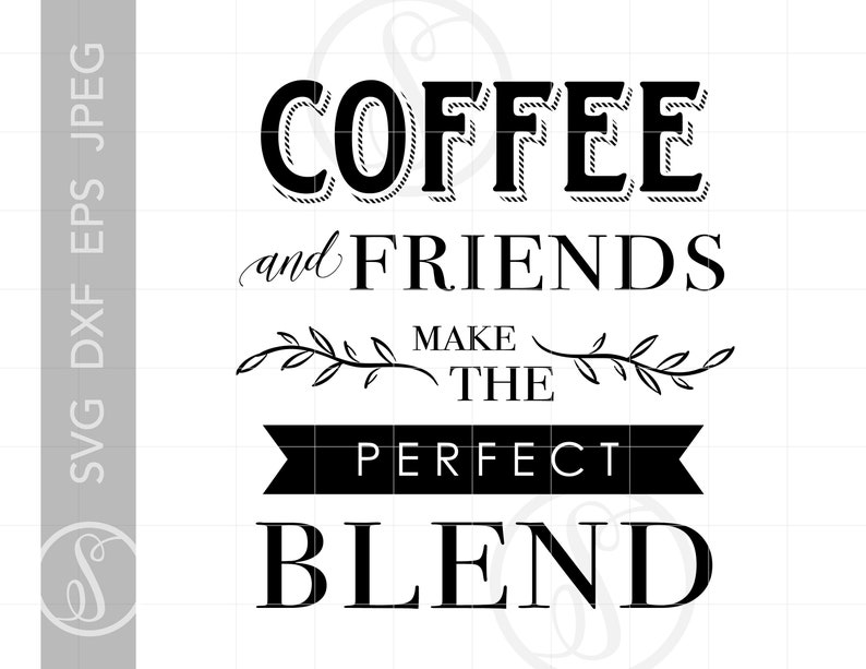 Coffee Quote Svg Coffee and Friends Make the Perfect Blend - Etsy