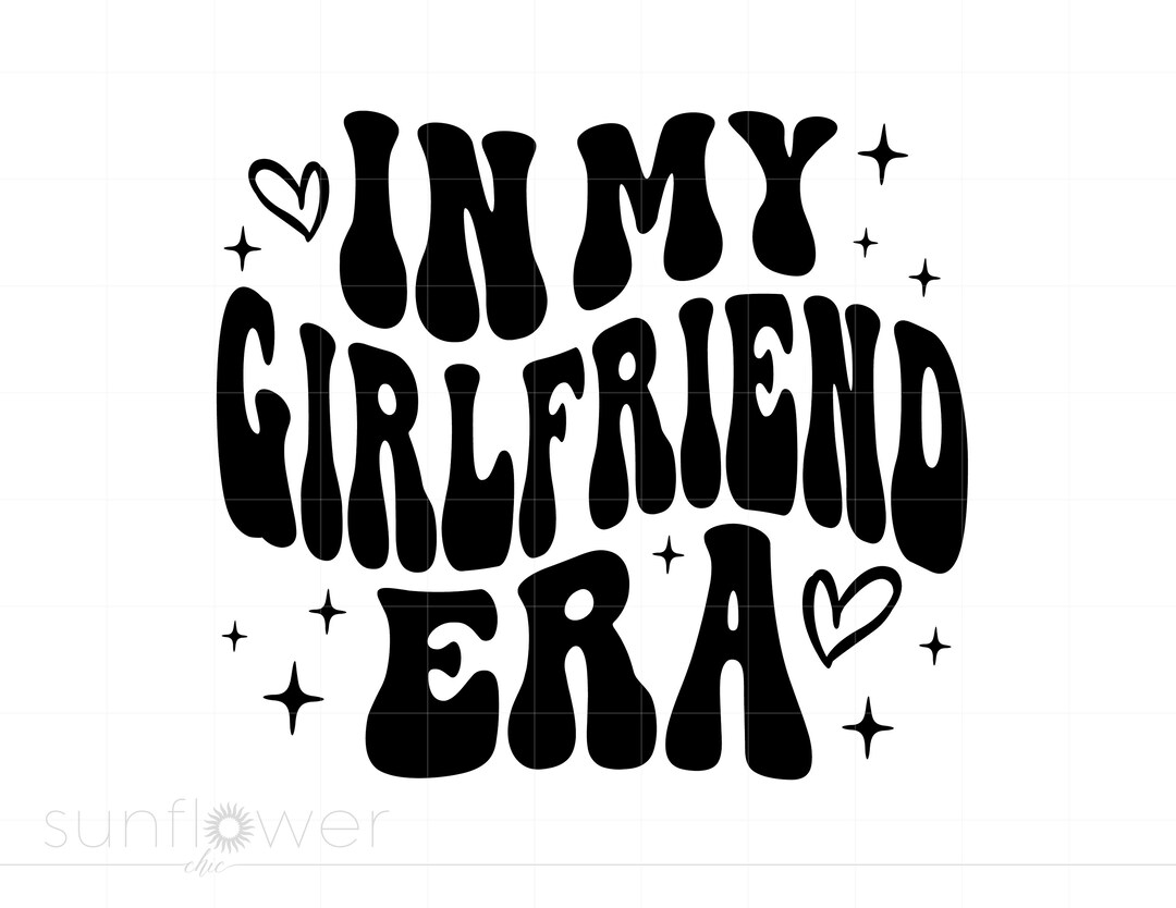 Girlfriend Svg, in My Girlfriend Era Svg, Friendship Svg, Love Png ...