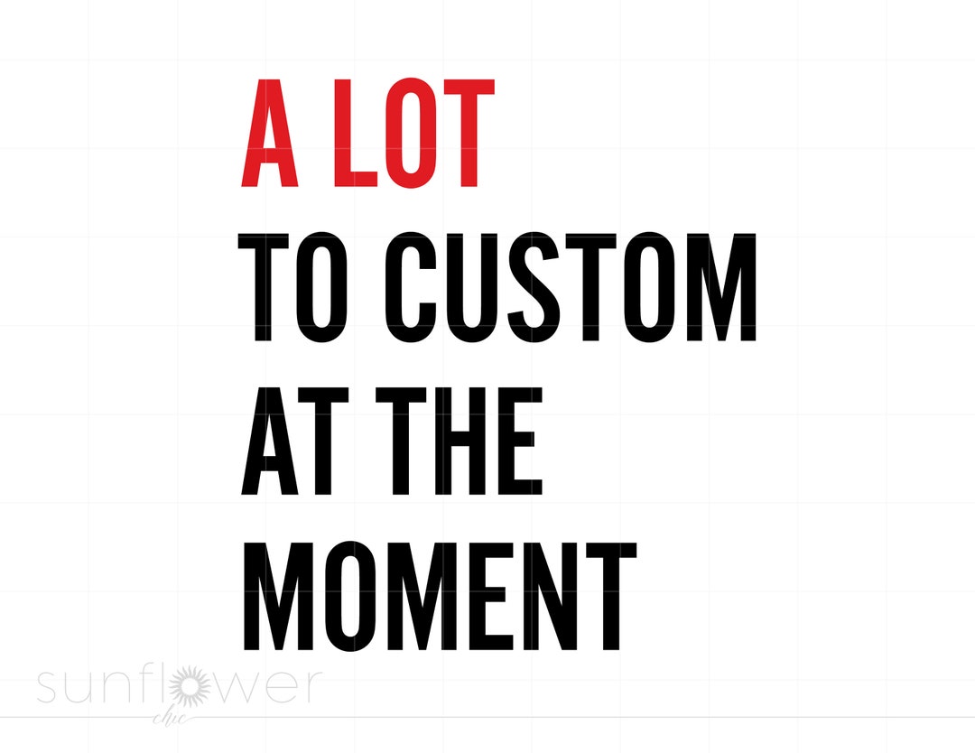 A Lot to Custom Text at the Moment Svg, Custom Swift Era Shirt Svg ...