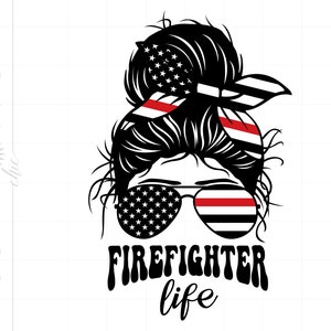 Firefighter Life Svg | Firefighter Life Messy Bun Svg | Fire Fighter ...