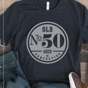 50th Birthday SVG | Old No 50 Aged to Perfection Svg | 50th Birthday Sublimation Shirt Art ...
