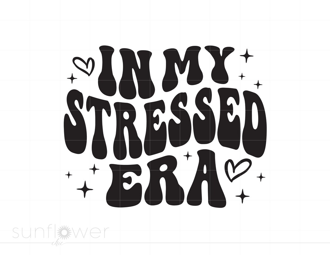 In My Stressed Era Svg, Wavy Text Stressed Shirt Svg, Self Love Svg ...