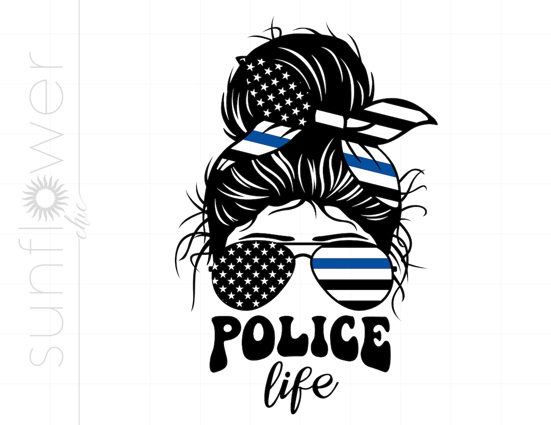 Police Life Svg | Police Messy Bun Svg Cut Files | Police Wife Life Svg ...